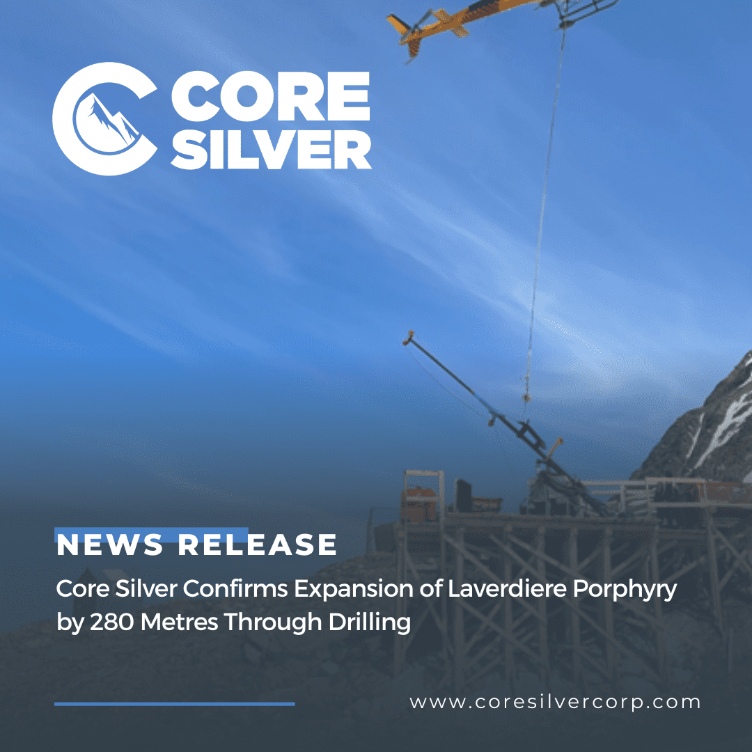 Core Silver Confirms Expansion of Laverdiere Porphyry by 280 Metres ...